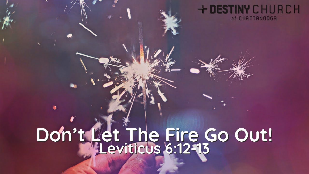 Don’t Let The Fire Go Out!| Leviticus 6:12-13 - Leviticus 6:12-13 - Bible Portal