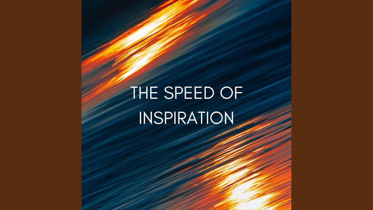 The Speed of Inspiration - YouTube