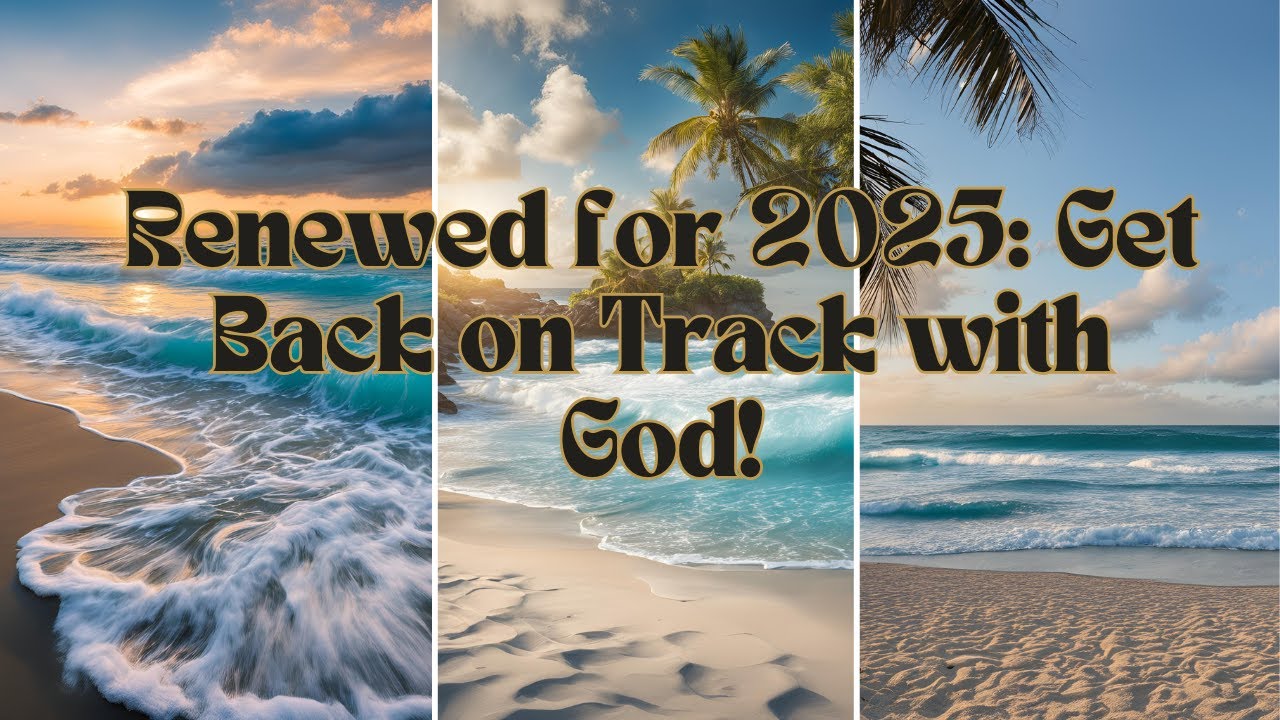 Renewed for 2025: A Prayer for Getting Back on Track with God and ...