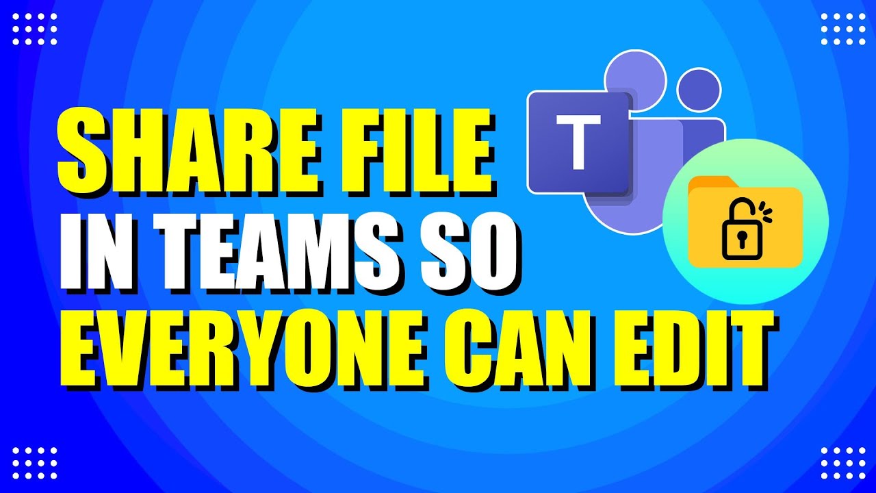 How To Share File In Teams So Everyone Can Edit (Easy Way) - YouTube