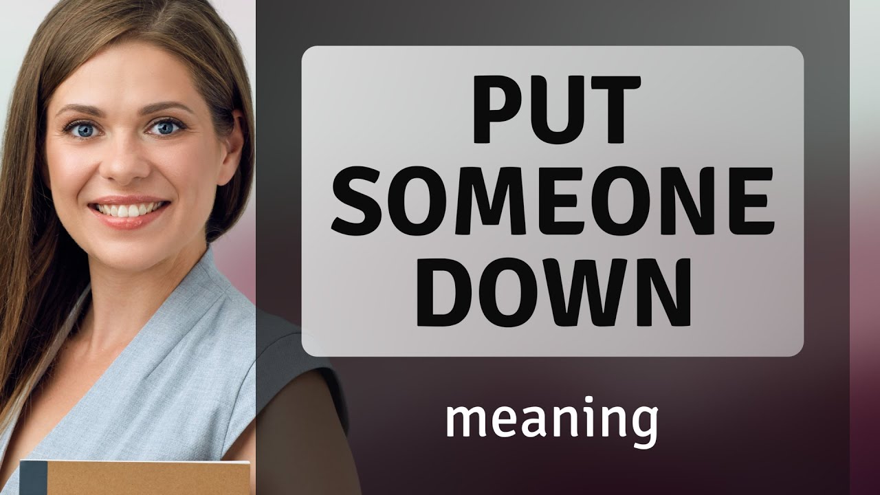 Understanding the Phrase "Put Someone Down": An English Language Guide ...