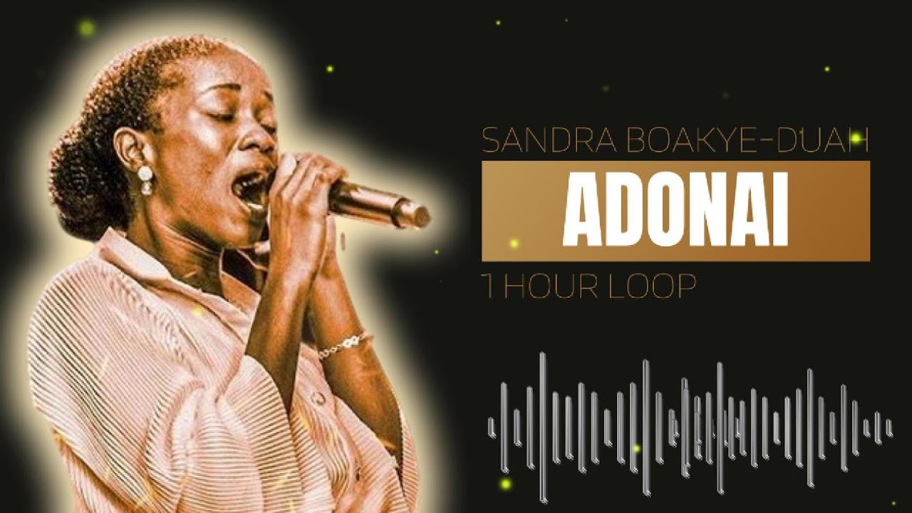 1 HOUR LOOP OF ADONAI BY Sandra Boakye-Duah||NATHANIEL BASSEY - YouTube