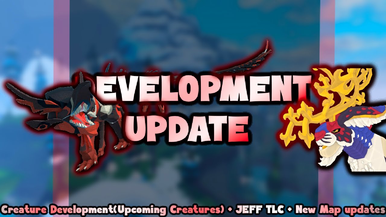 Development Update🔨 | Creature Development(Upcoming Creatures) + More ...