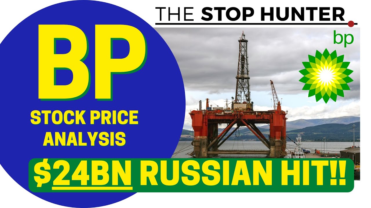 BP Stock Price Analysis - Takes A $24BN Russian Hit! Where Next For The ...