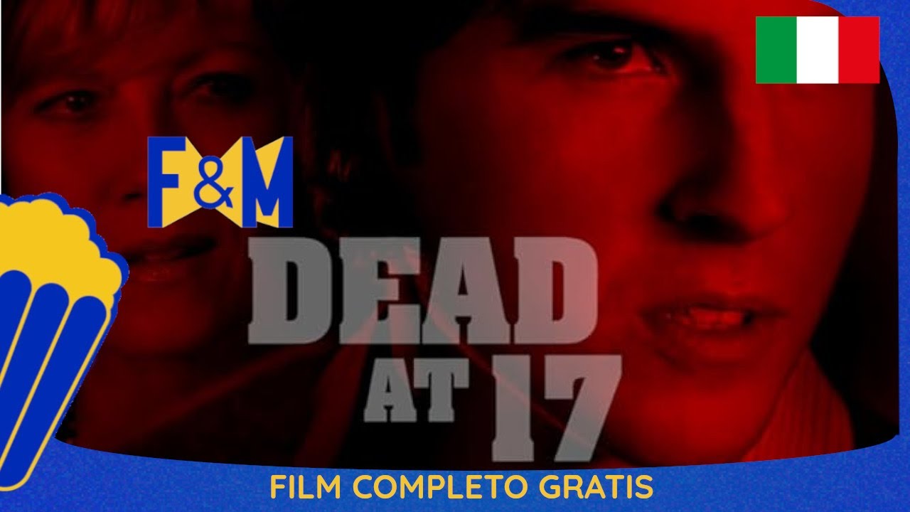 ITA - SD - DEAD AT 17 - Film Completo - Suspance - YouTube