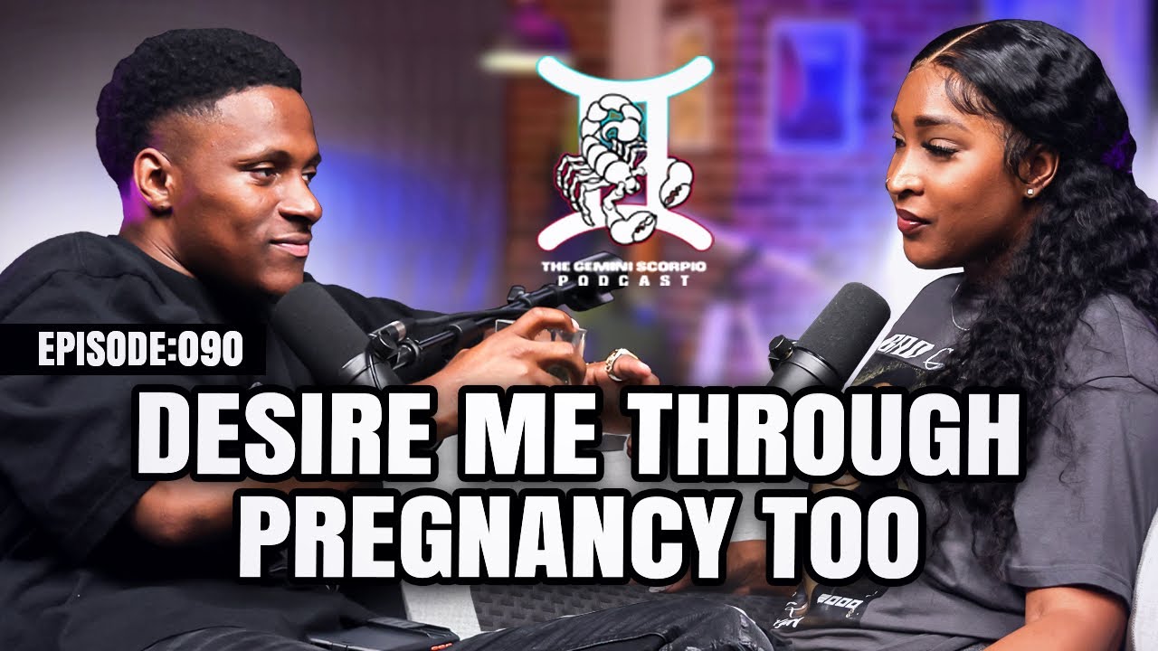 The Gemini Scorpio Podcast 090 | Desire Me Through Pregnancy Too - YouTube