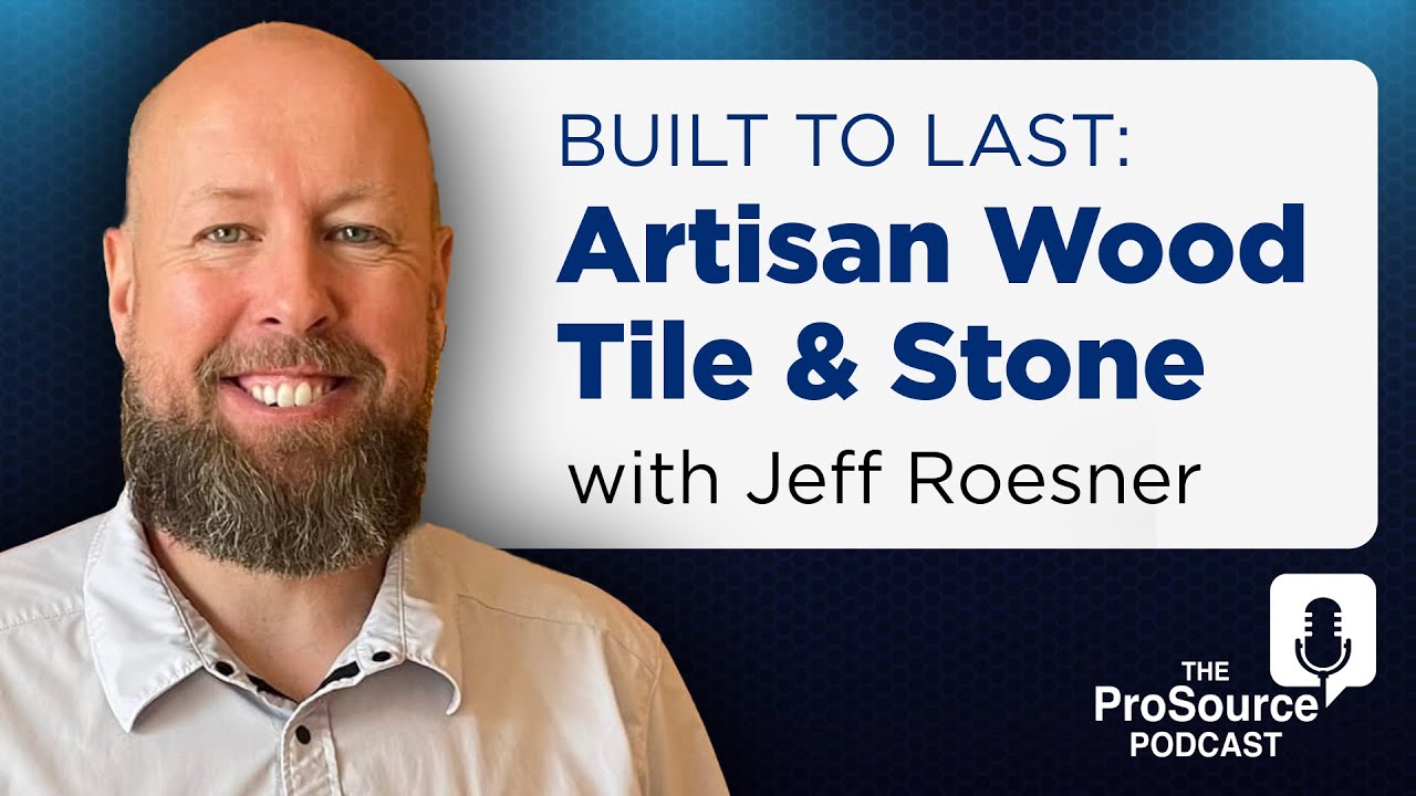#TheProSourcePodcast Episode 25: Built to Last: Artisan Wood Tile ...