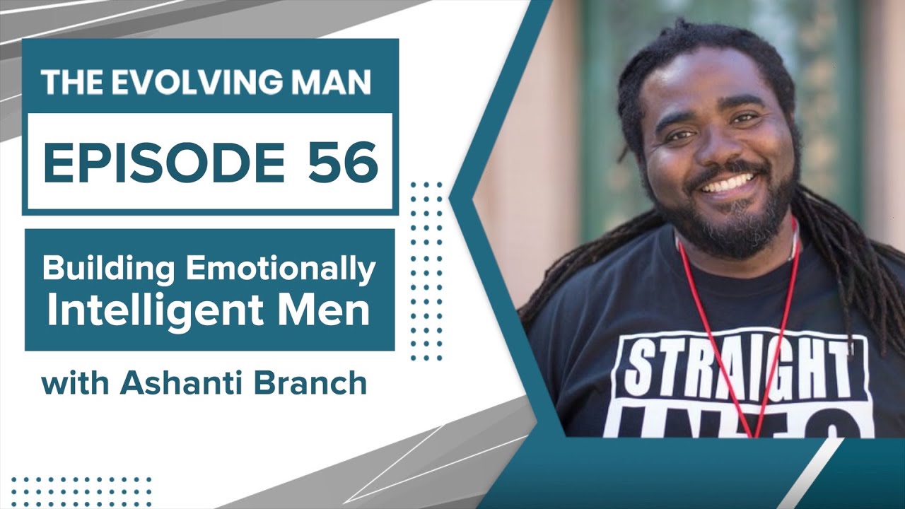 Building Emotionally Intelligent Men - with Ashanti Branch - YouTube