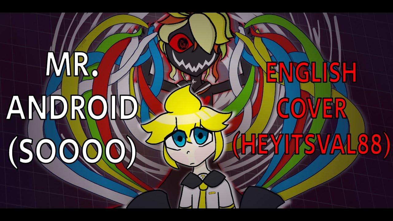 MR. ANDROID (ミスター・アンドロイド) BY SOOOO - ENGLISH COVER (イングリッシュで歌ってみた) // HeyItsVal88 - YouTube
