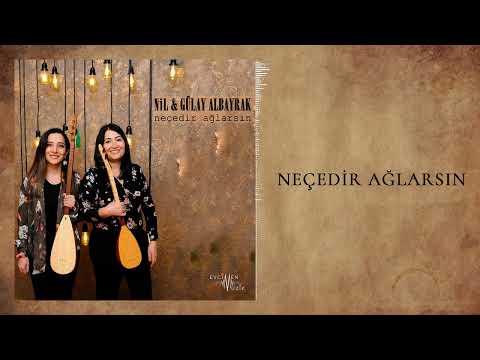 Nil Albayrak & Gülay Albayrak - Neçedir Ağlarsın (Official Audio)
