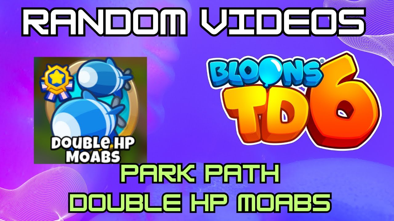 Park Path Double HP | BTD6 | Bloons Tower Defense 6 - YouTube