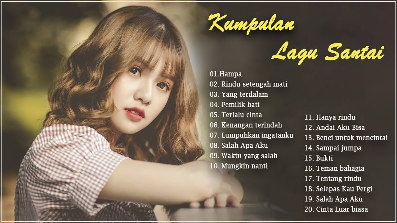 Lagu Enak Didengar Untuk Menemani Waktu Santai - Top Lagu Pop Indonesia ...