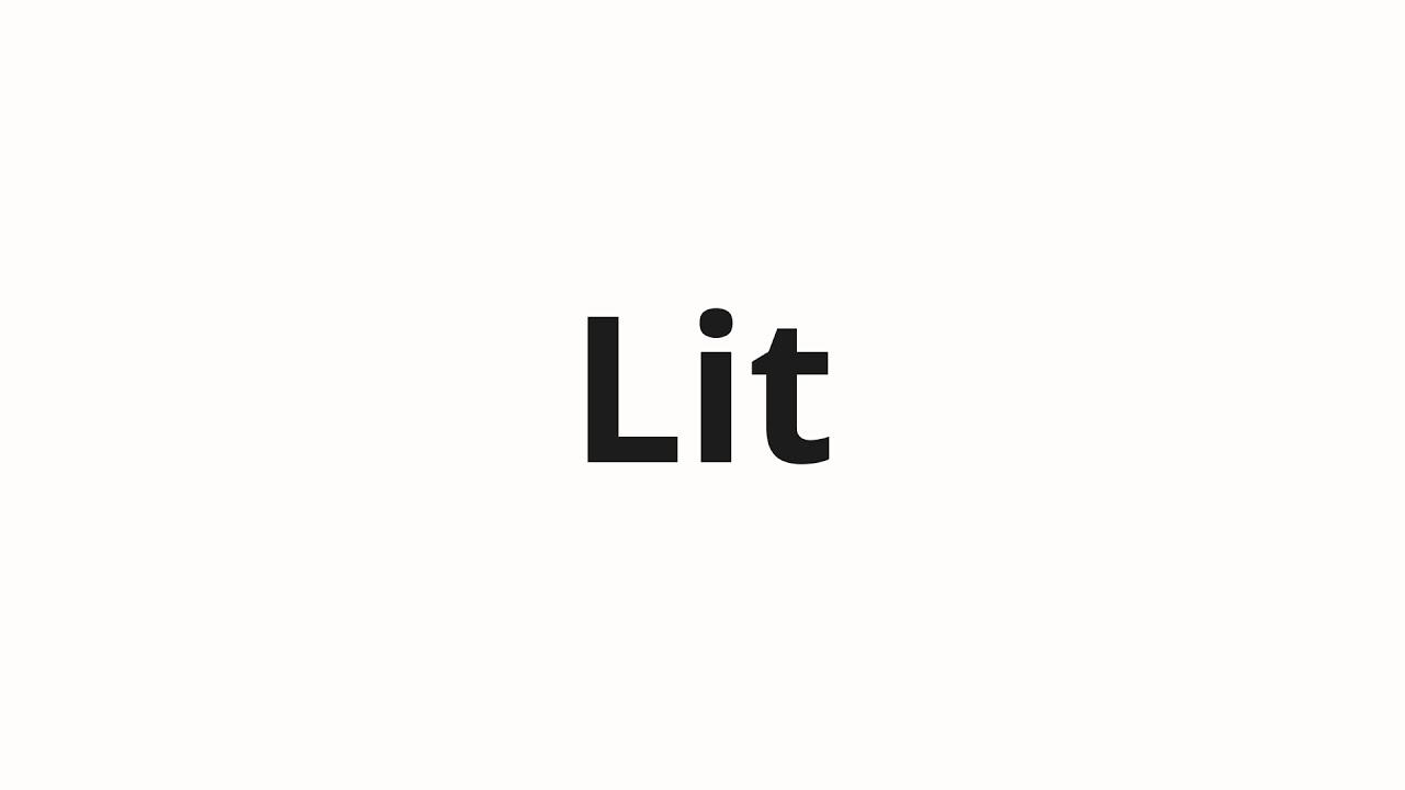 How to pronounce Lit - YouTube