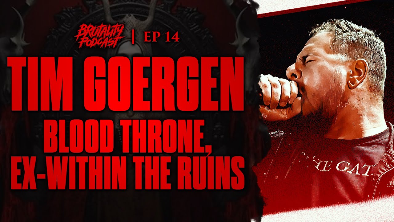 TIM GOERGEN (BLOOD THRONE, EX-WITHIN THE RUINS) | BRUTALITY PODCAST EP ...