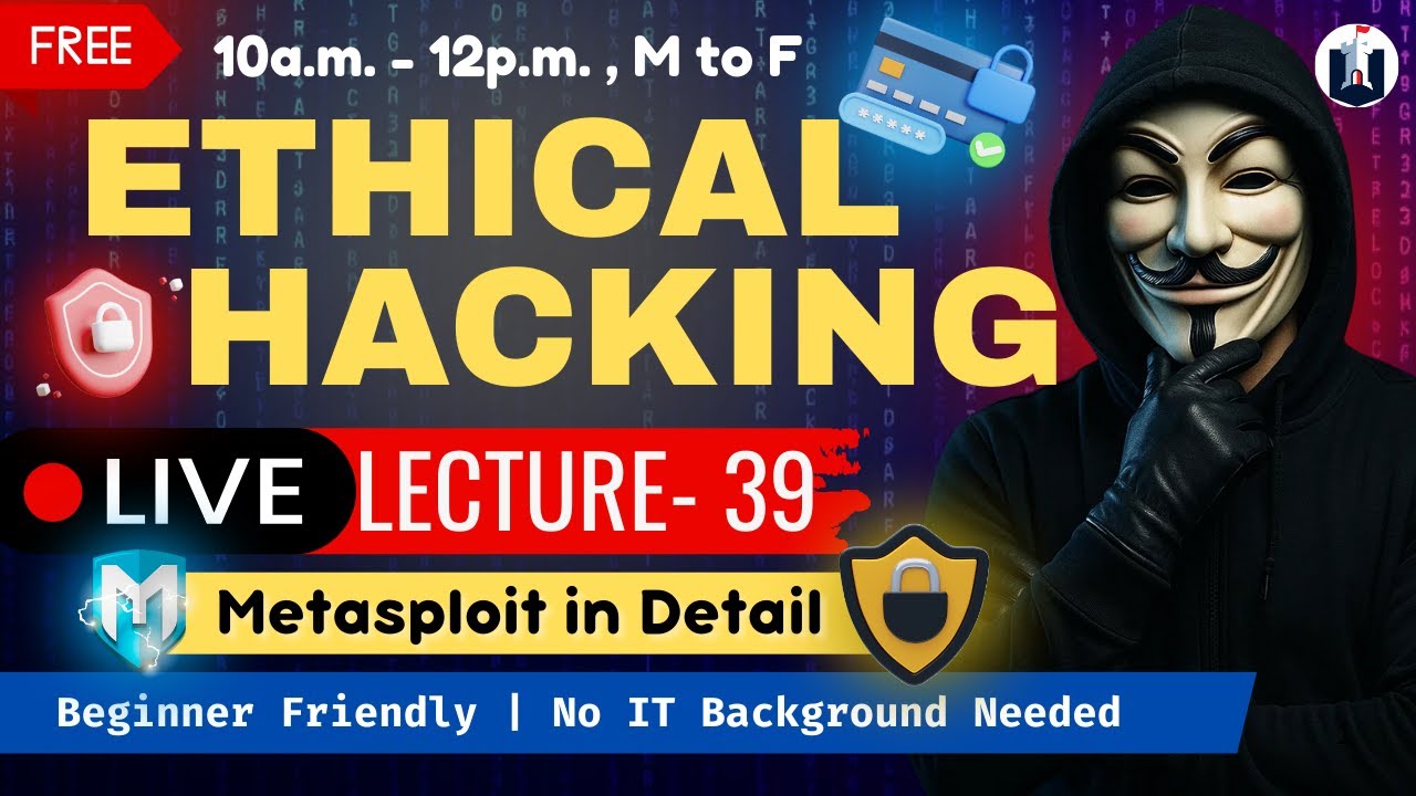 Lecture – 39 : Metasploit in Detail | Ethical Hacking Full Course | For ...