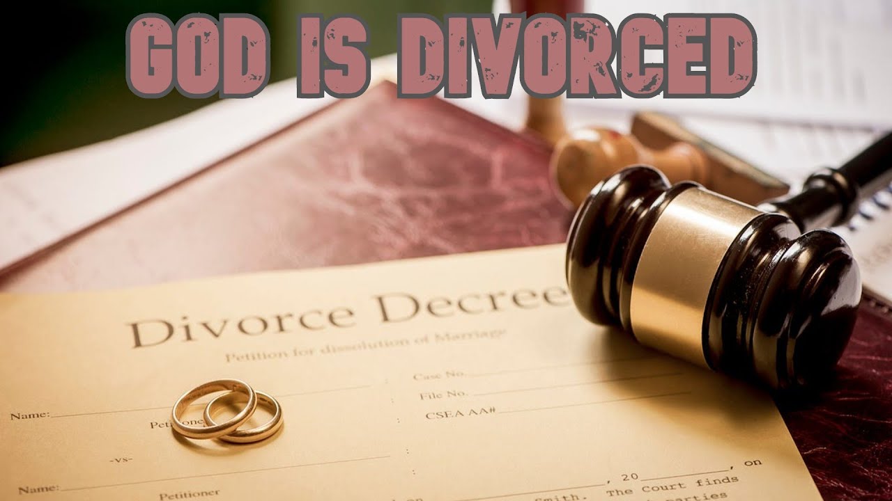 God is Divorced...No Way Around It. - YouTube
