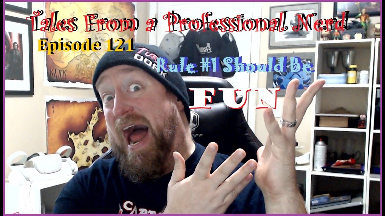 Tales From a Professional Nerd, Episode 121 - The #1 Rule Should Be Fun ...