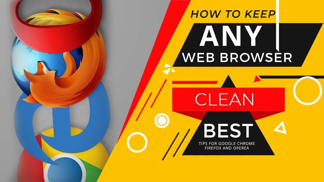 How To Keep Any Browser Clean - Chrome, Firefox, Opera - Best Tips 2019 ...