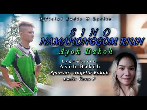 ayoh bakoh sino namahonggom riun