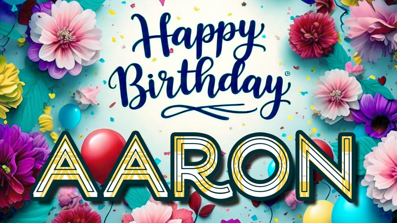 Aaron - Happy Birthday to you - Aaron's Birthday Song - YouTube