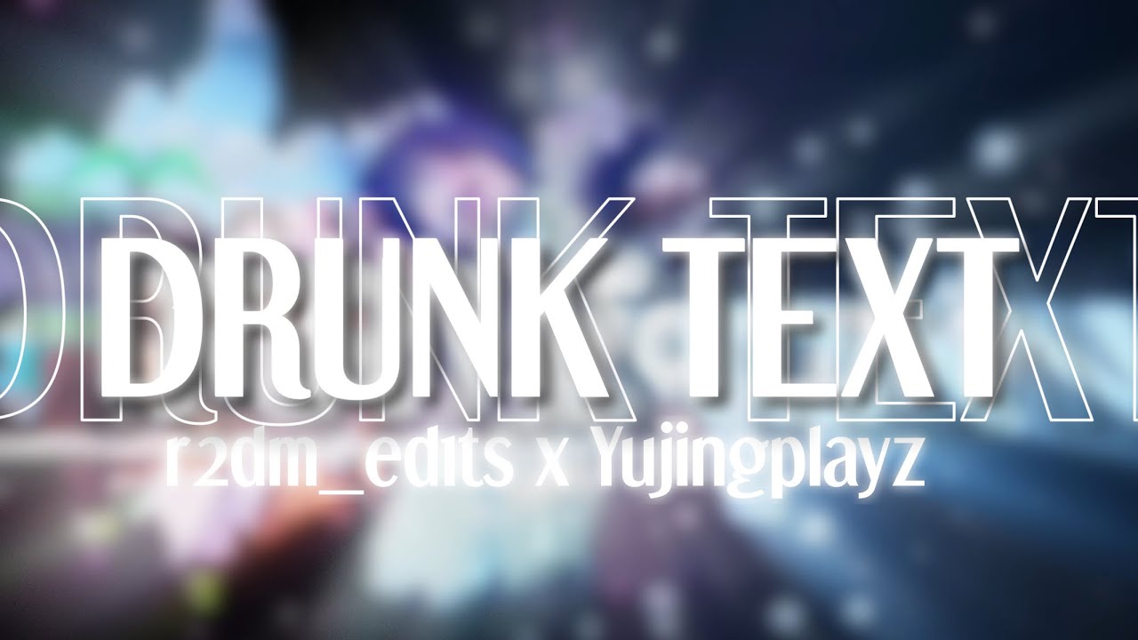 drunk text // collab with @R2ndm_Ed1ts // #cheverec #skullyyxseditcomp ...