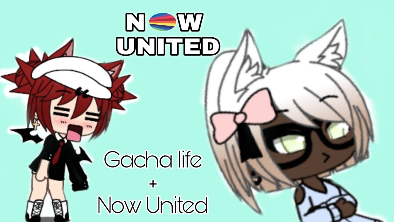 Gacha life+Now United - YouTube