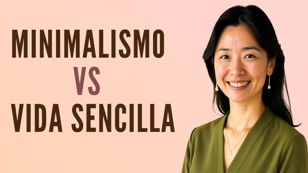 La DIFERENCIA Entre El MINIMALISMO Y La VIDA SIMPLE - YouTube