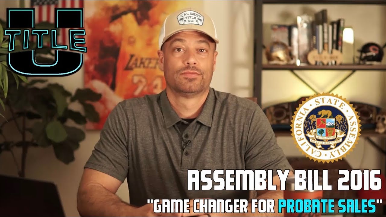 California Assembly Bill 2016 Game changer for Probate Sales AB2016 ...