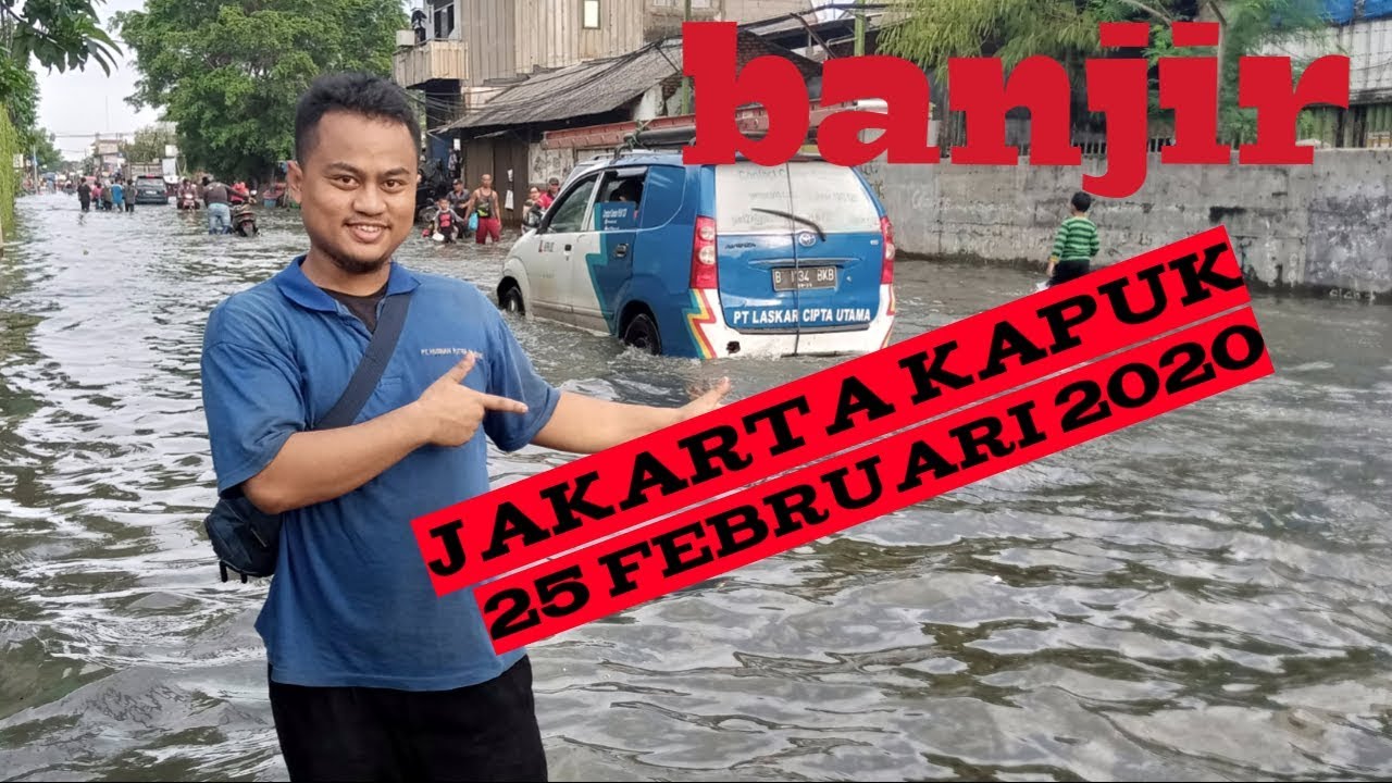 Banjir Jakarta 25 Februari 2020 Daerah Kapuk Raya Youtube