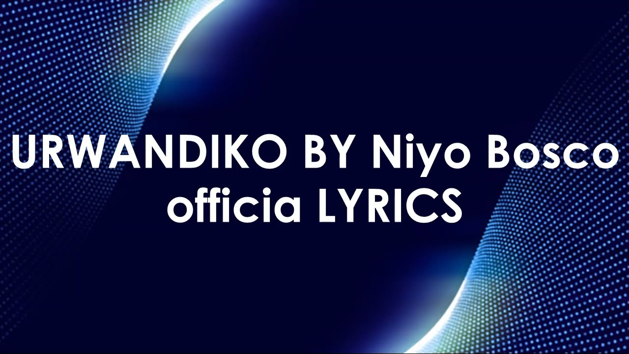 URWANDIKO - Niyo Bosco Lyrics(official 2022) - YouTube