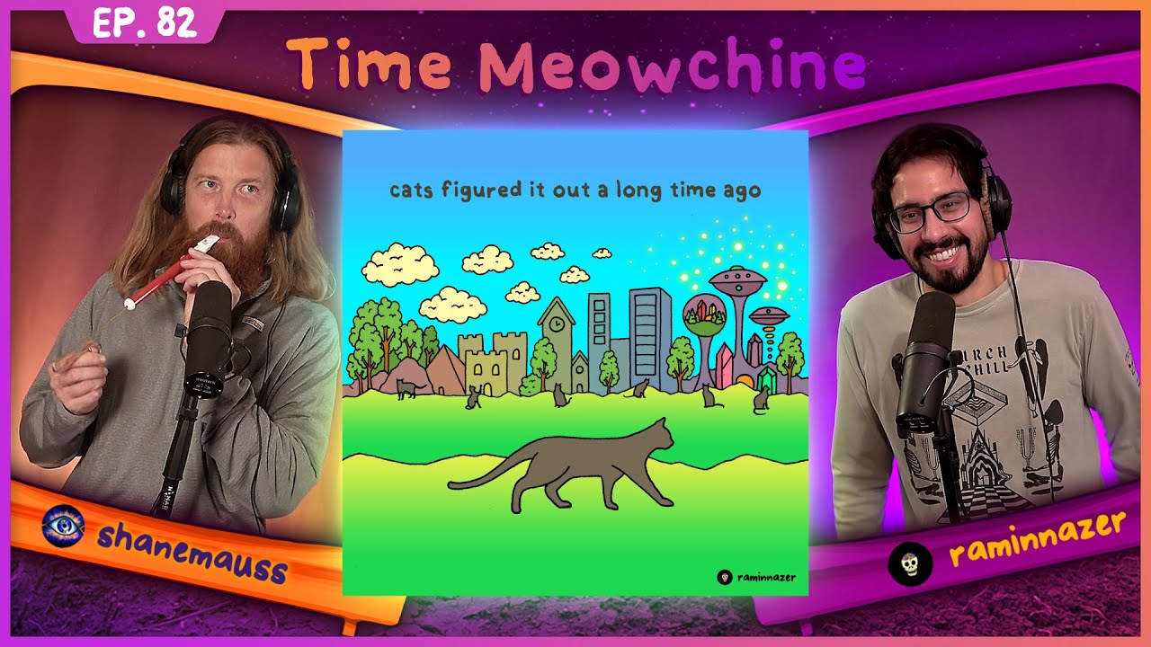 "Time Meowchine" | Mind Under Matter E82 | With Shane Mauss and Ramin ...
