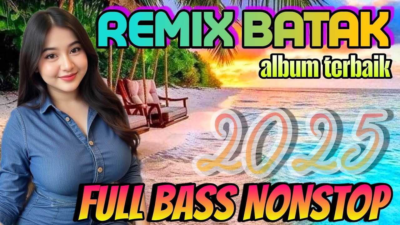 REMIX BATAK 2025_ FULLBASS_NONSTOP || ALBUM TERBAIK - YouTube