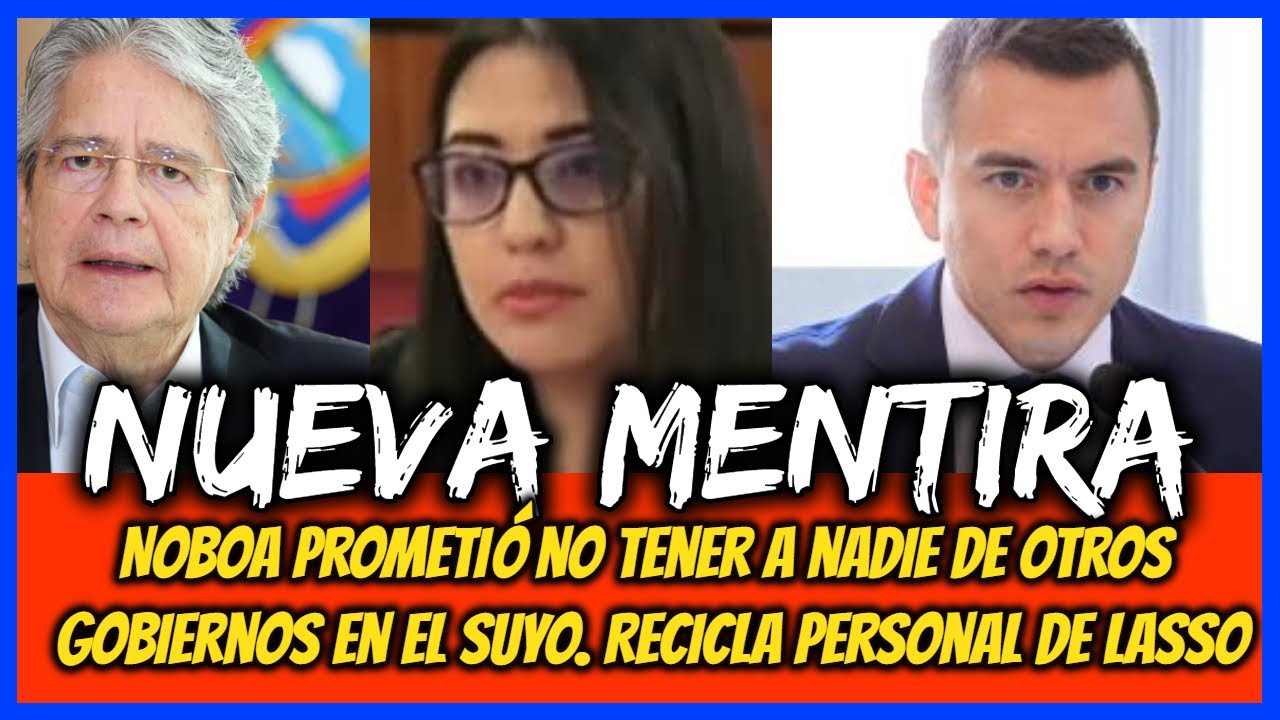 Nueva Mentira. Noboa prometió no tener a nadie de otros gobiernos ...
