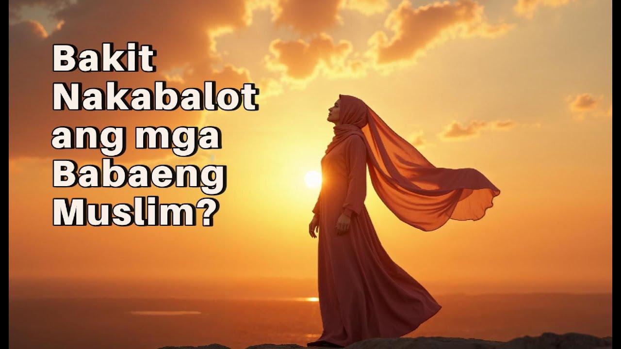 Bakit Nakabalot ang mga Babaeng Muslim? - YouTube