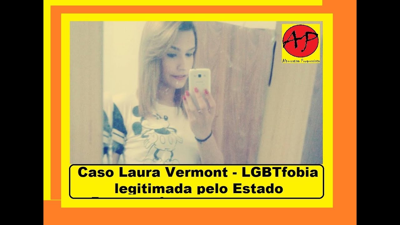 Caso Laura Vermont - LGBTfobia legitimada pelo Estado - YouTube