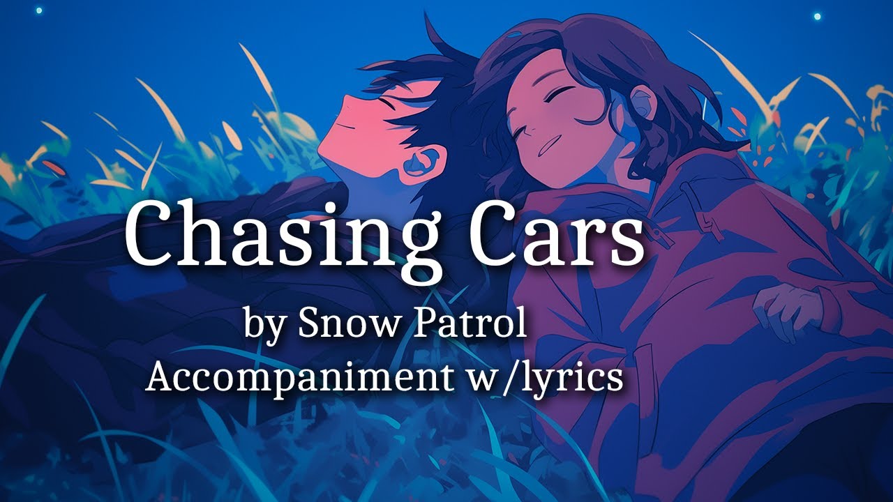 Chasing Cars, by Snow Patrol with Lyrics (Guitar Accompaniment, Karaoke ...