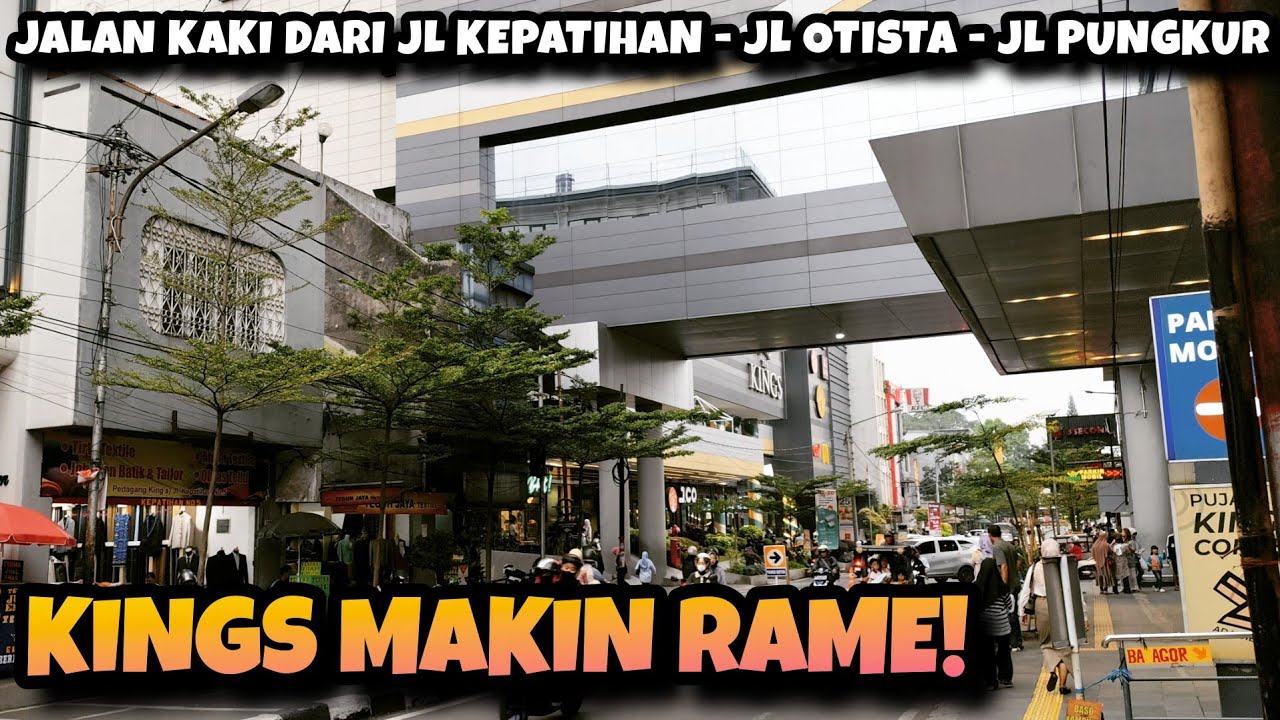 Walking Tour Bandung 2025 - Kings Shopping Center Sampai ITC Kebon ...