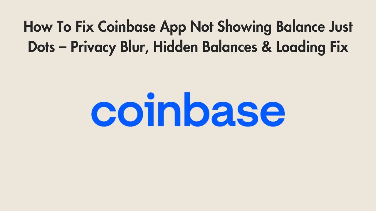 How To Fix Coinbase App Not Showing Balance Just Dots – Privacy Blur ...