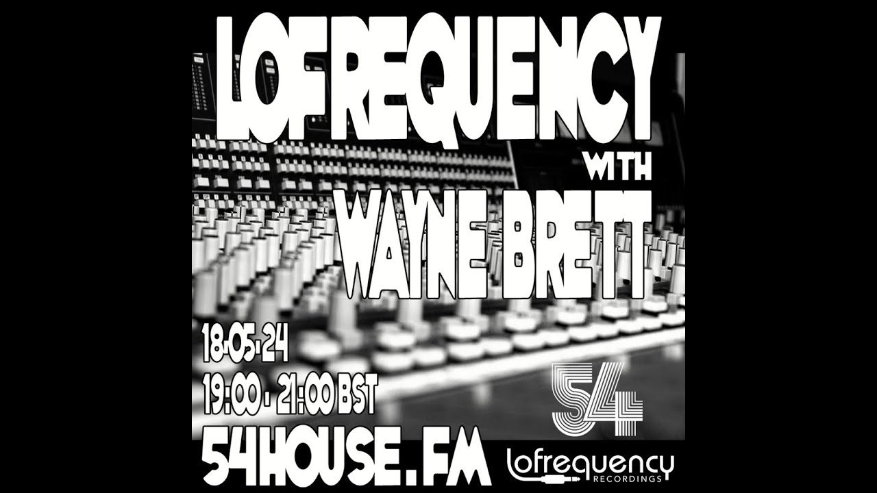 Lofrequency With Wayne Brett 18-05-24 - YouTube