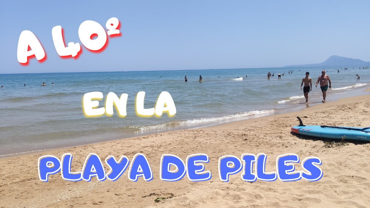 ESPAÑA// A 40º en la PLAYA DE PILES - YouTube