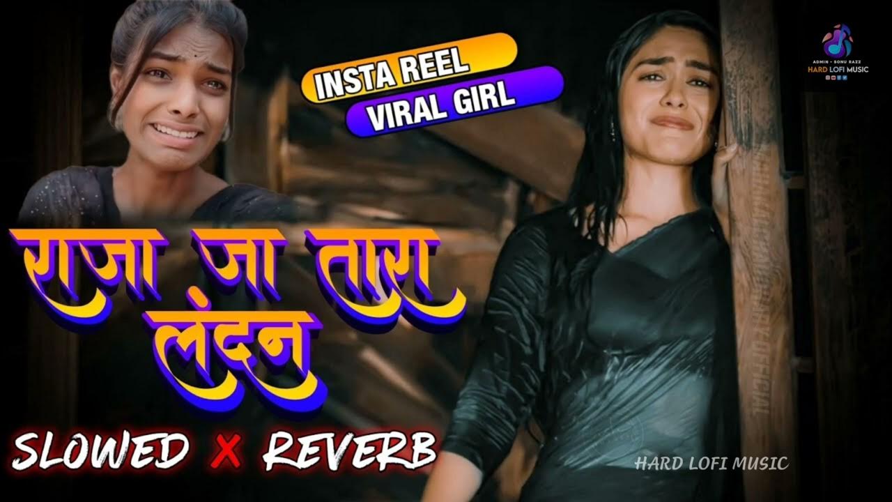 Raja Ja Tara Landan Lofi Song Shilpi Raj Slowed Reverb Raja Ja