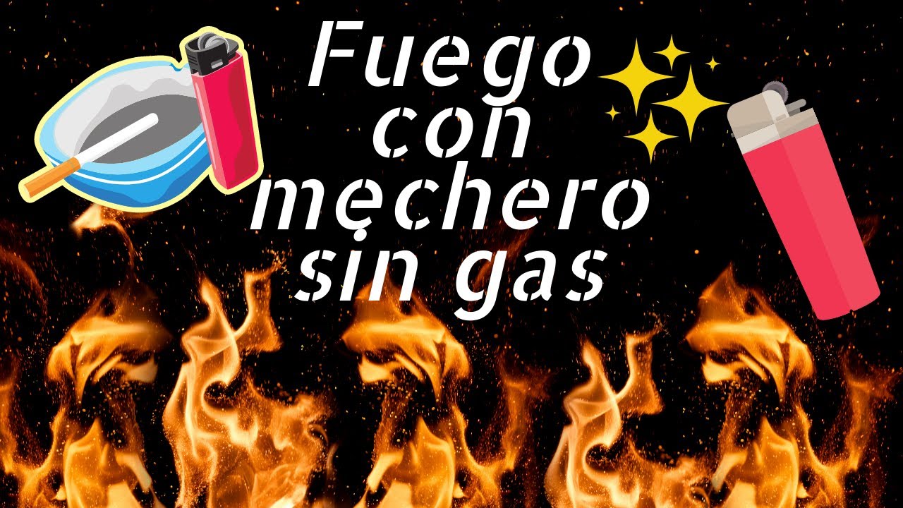 ¿CÓMO HACER FUEGO CON MECHERO SIN GAS? - YouTube