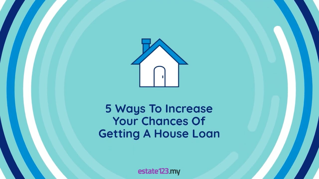 5 Ways To Increase Your Chances Of Getting A House Loan - YouTube