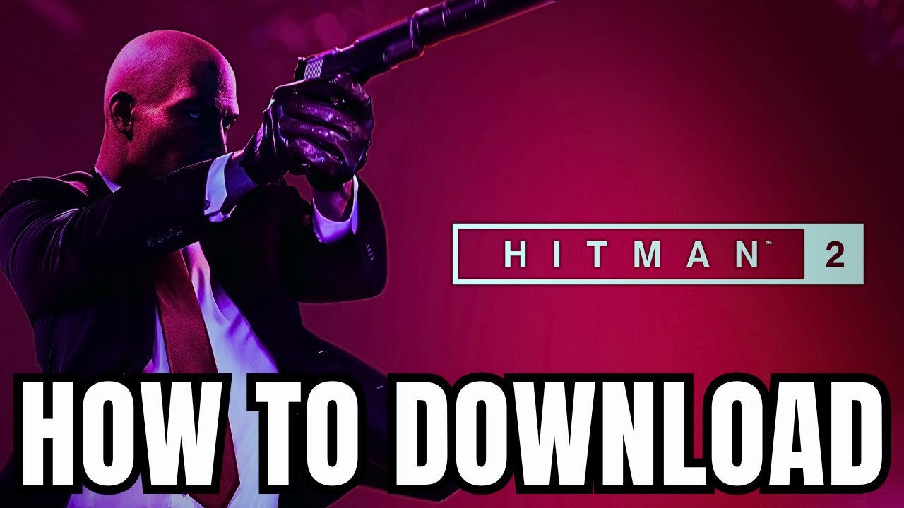 How To DOWNLOAD Hitman 2 On PC/Laptop (2024) - YouTube