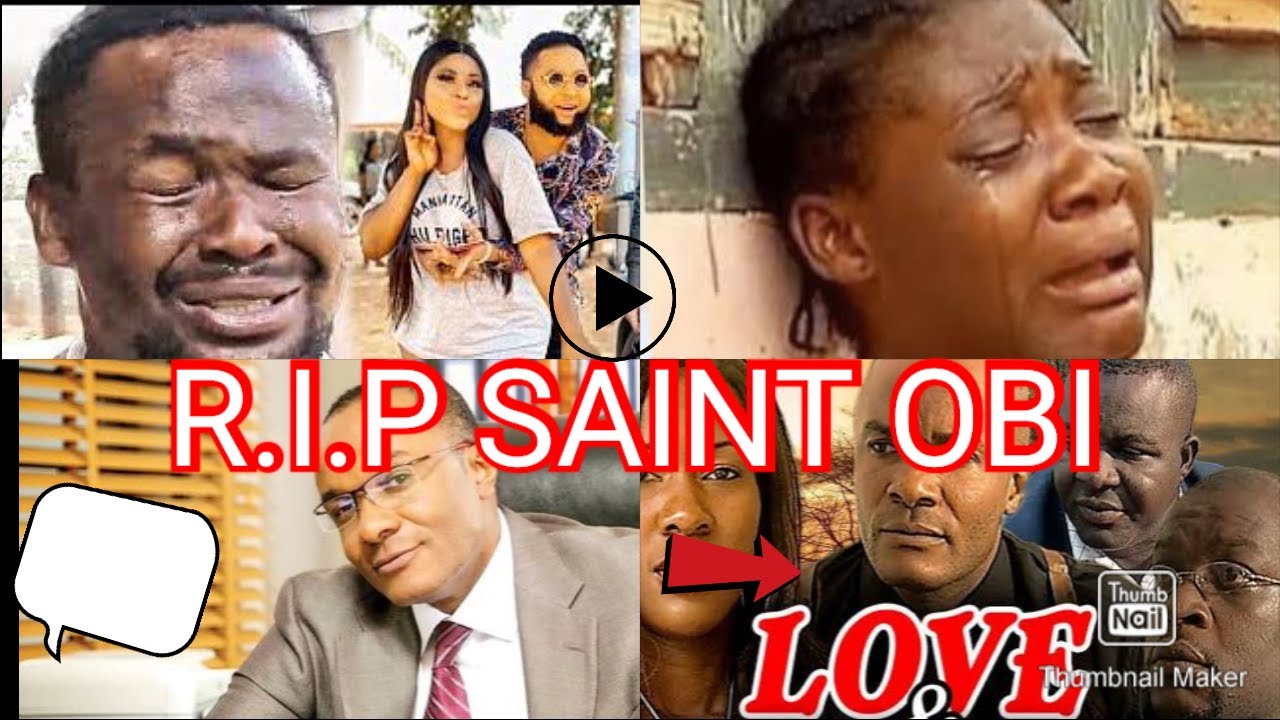Veteran Nollywood Actor, Saint Obi, Is Dead 😭😭 | Ten Popular Movie By ...