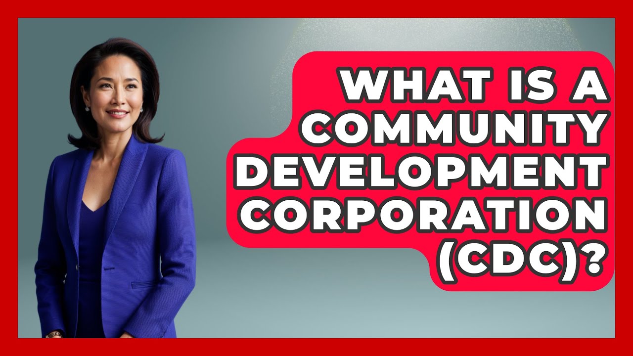 What Is A Community Development Corporation (CDC)? - Making Politics ...