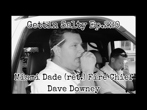 GETTIN’ SALTY EXPERIENCE PODCAST Ep.220 | MIAMI DADE (RET.) FIRE CHIEF ...