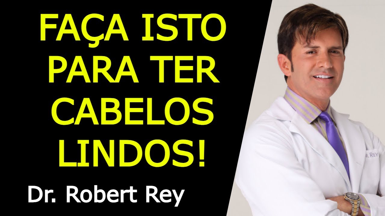 FAÇA ISTO PARA TER CABELOS LINDOS - Dr. Rey - YouTube