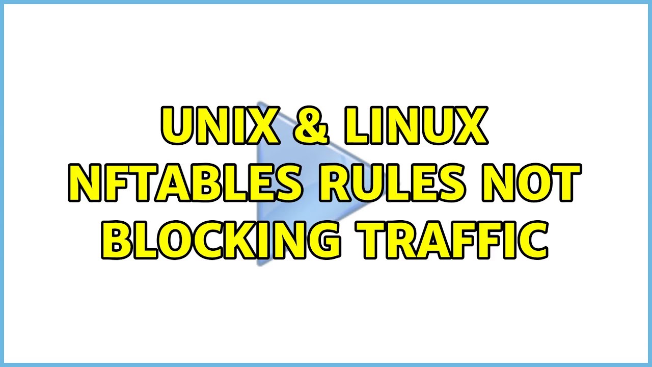 Unix And Linux Nftables Rules Not Blocking Traffic Youtube