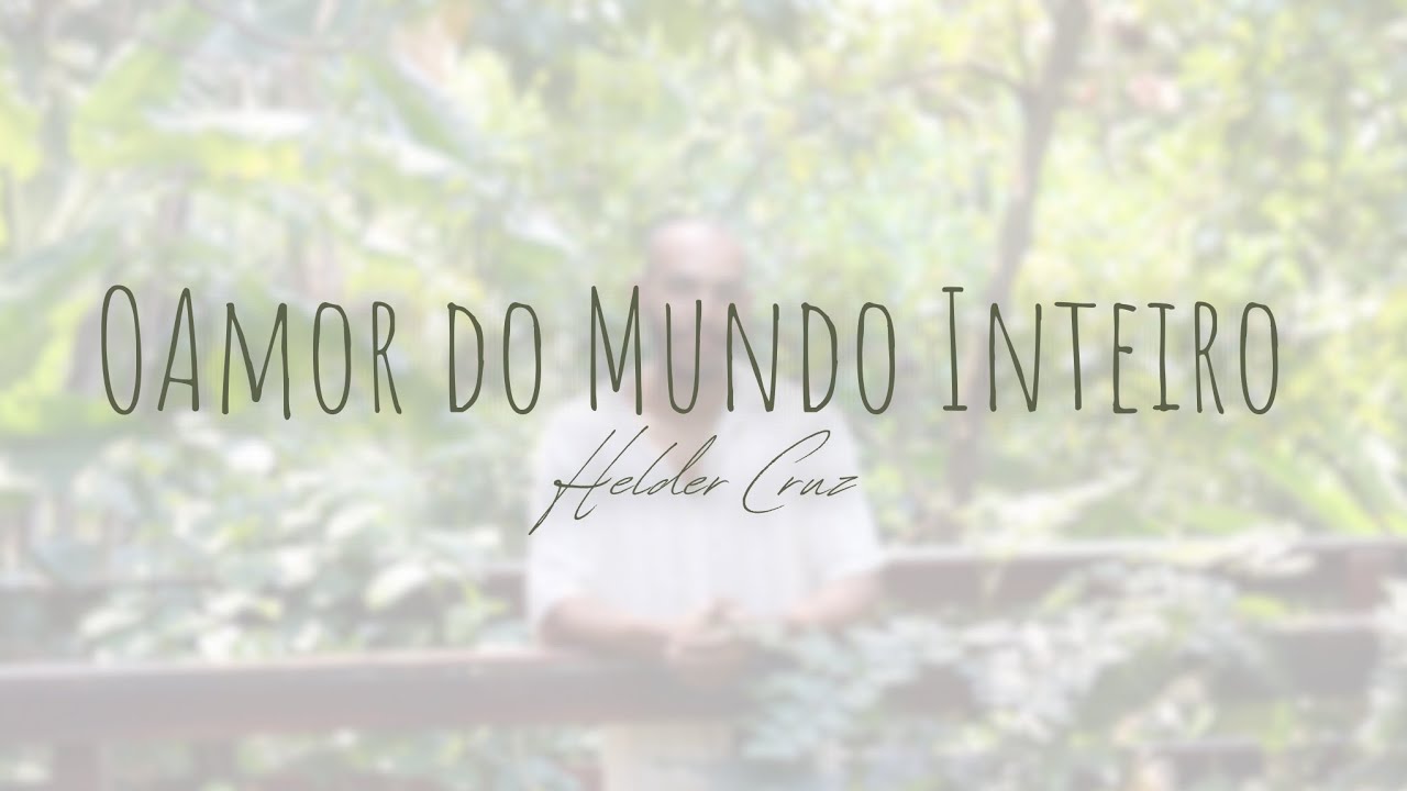 Helder Cruz - O Amor do Mundo Inteiro [VISUALIZER] - YouTube